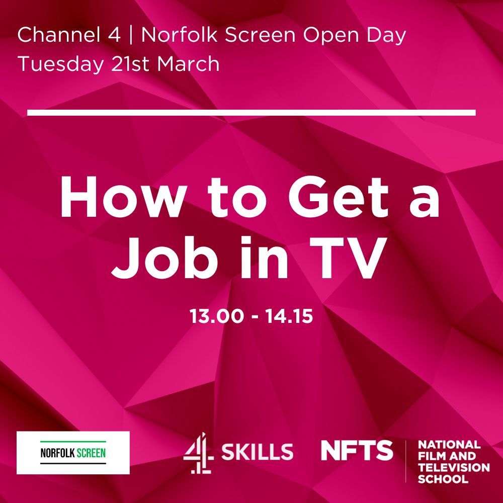 Channel 4 | NFTS | Norfolk Screen - How To Get A Job In TV (Event now ...